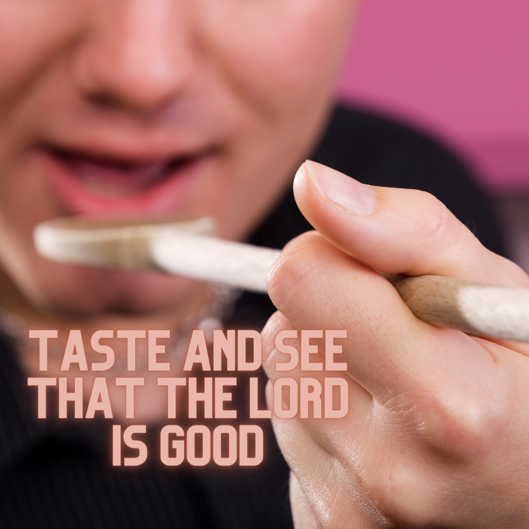 Taste and See!