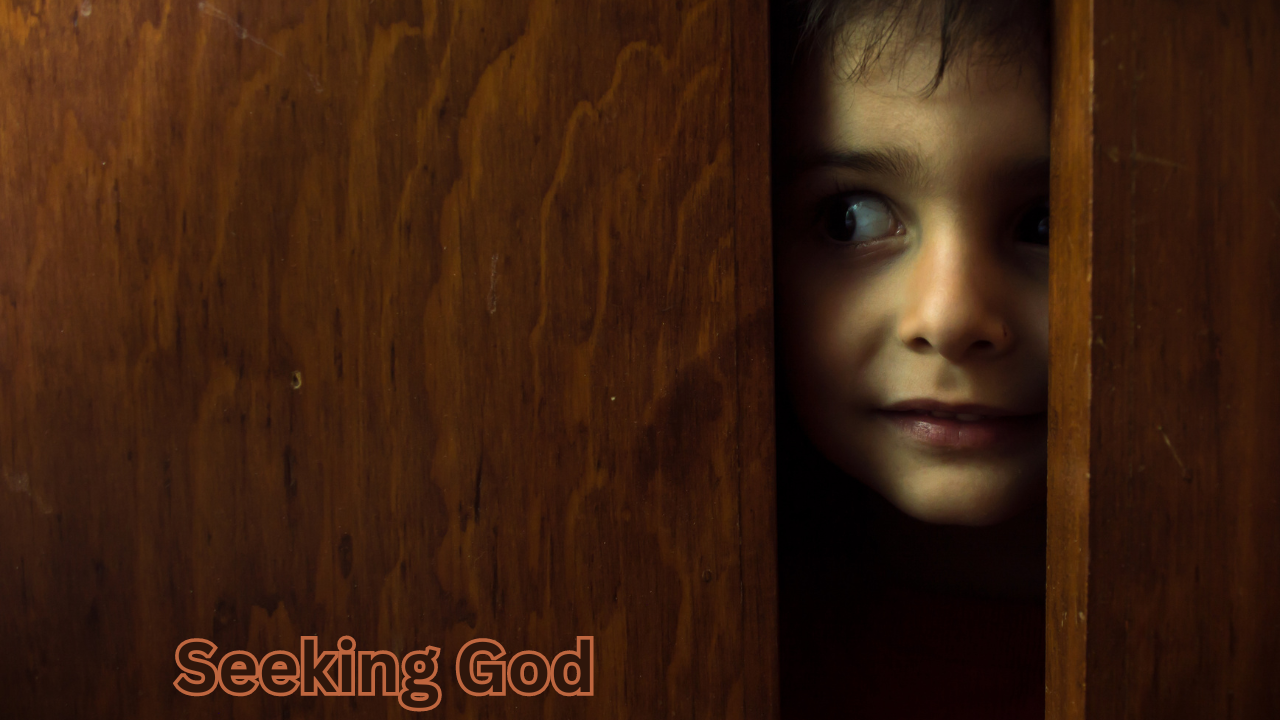 Have you been playing Hide and Seek with God? Have you been playing ...